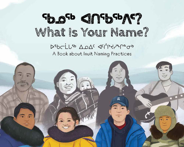 What Is Your Name?: A Book about Inuit Naming Practices | Arvaaq Press ...