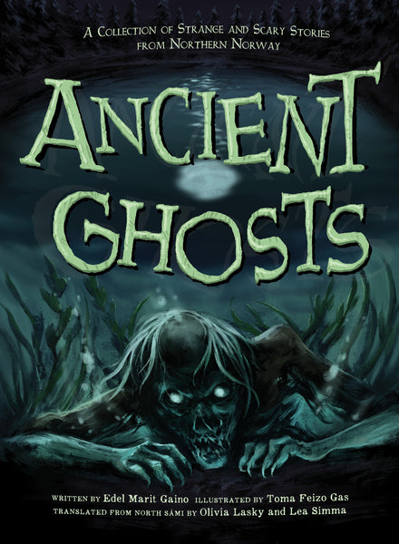 Ancient Ghosts: A Collection of Strange and Scary Stories from Northern ...