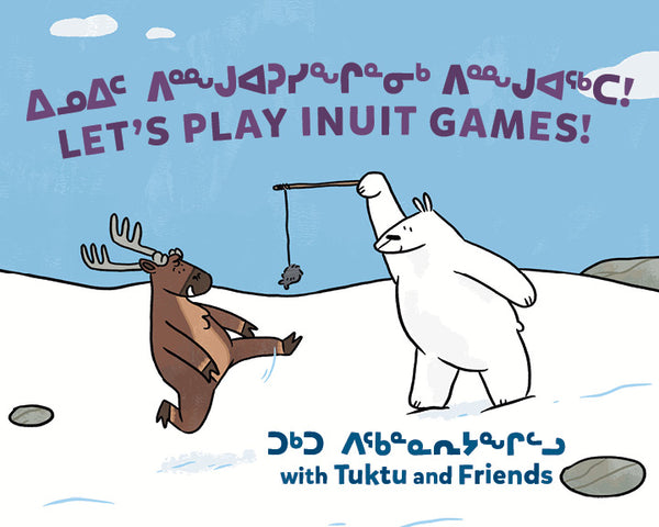 Let's Play Inuit Games! with Tuktu and Friends | Arvaaq Press – Inhabit ...